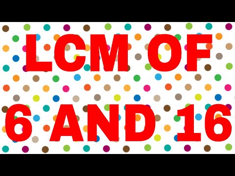 LCM of 6 and 16