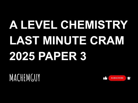 A LEVEL CHEMISTRY LAST MINUTE CRAM 2025 PAPER 3