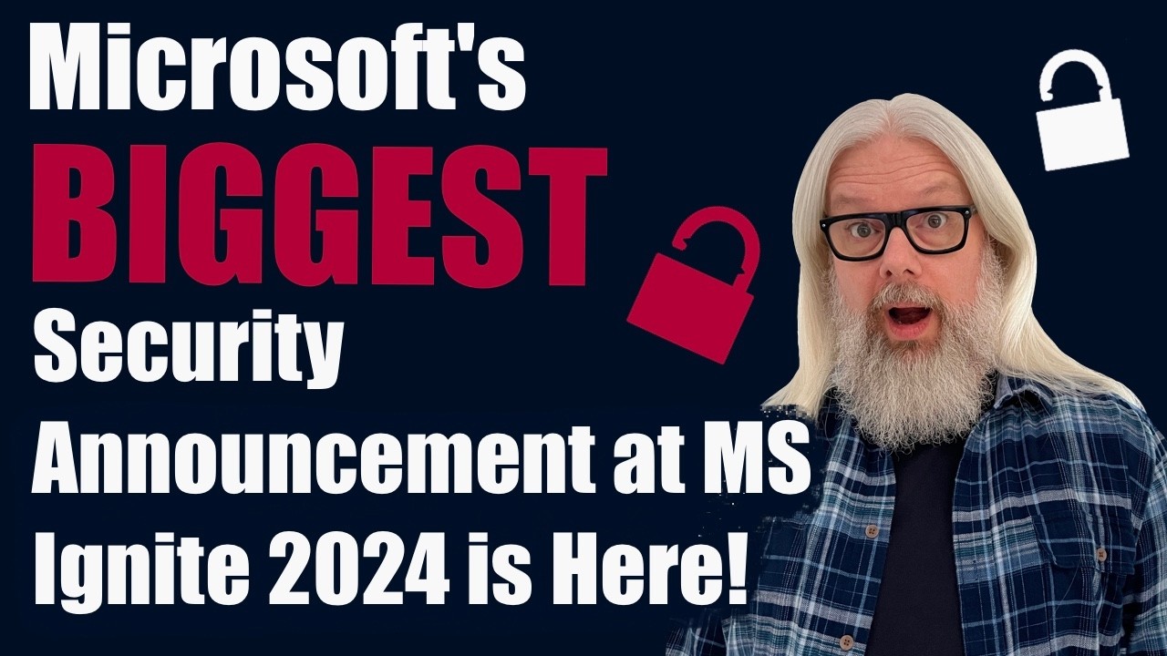 Microsofts Security Revolution at MS Ignite 2024!