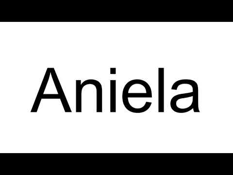 How to Pronounce Aniela