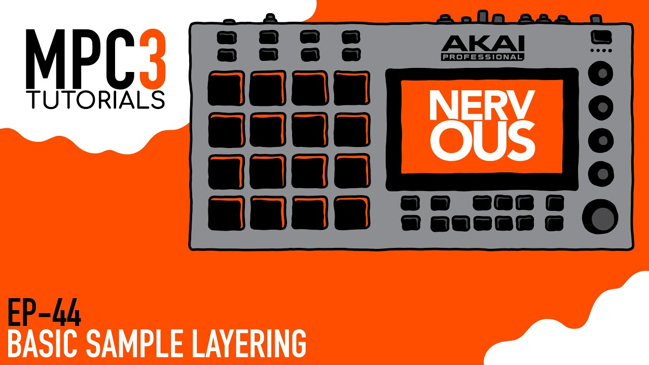 MPC 3.0 EP-44 - Basic Sample Layering - Tutorial by NervousCook$