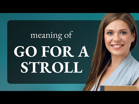 Exploring the Phrase "Go for a Stroll"