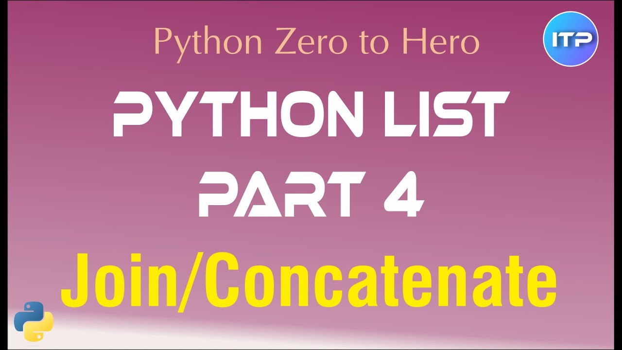Python Lists - Part 4 | JOIN/CONCATENATE lists | Python Beginners Tutorial | An IT Professional