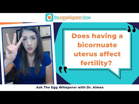 Does having a bicornuate uterus affect fertility? (Ask the Egg Whisperer with physician Dr. Aimee)