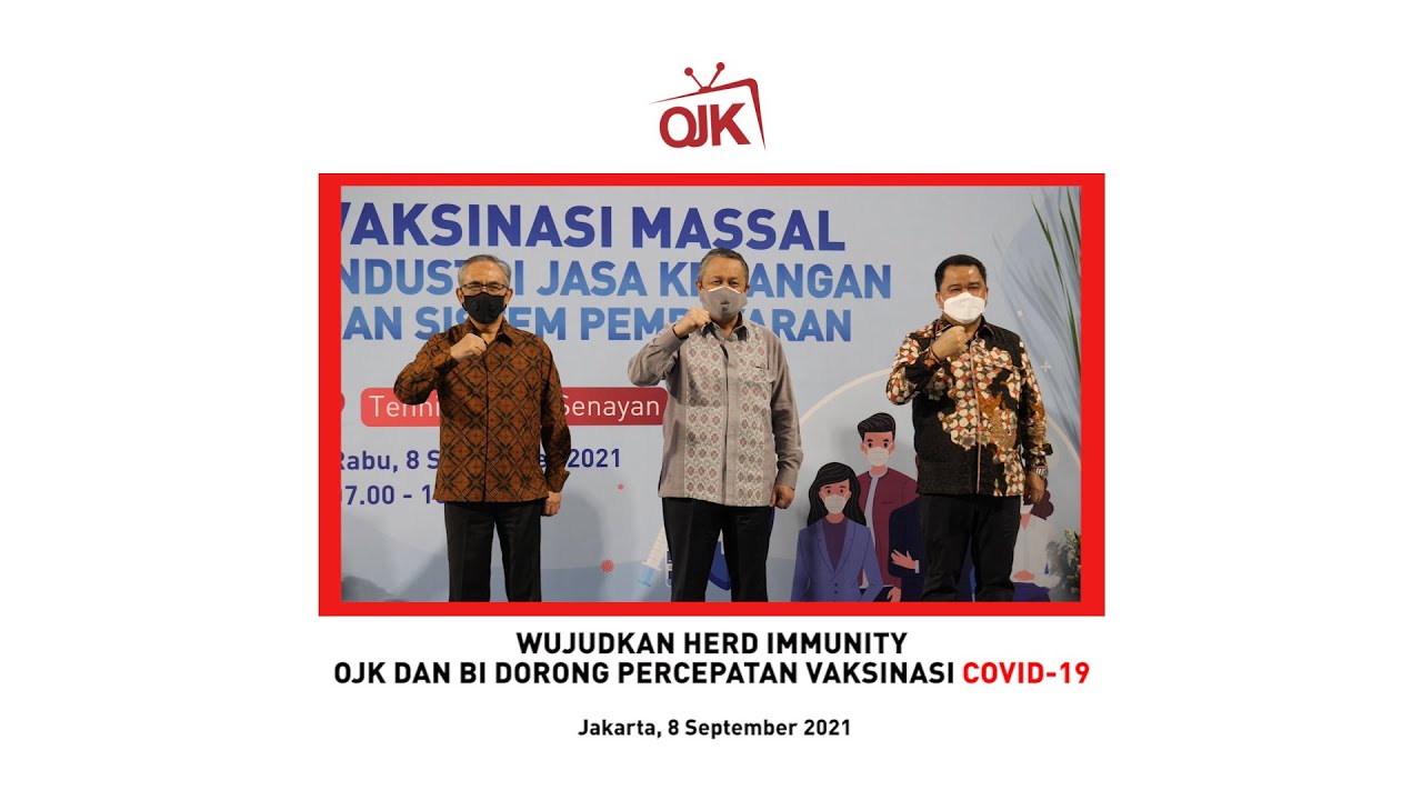 Wujudkan Herd Immunity OJK dan BI Dorong Percepatan Vaksinasi Covid-19