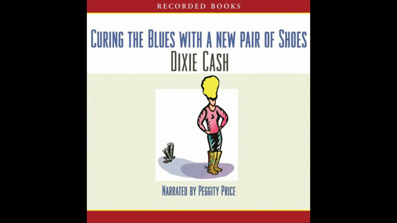 Curing the Blues with a New Pair of Shoes Audiobook by Dixie Cash