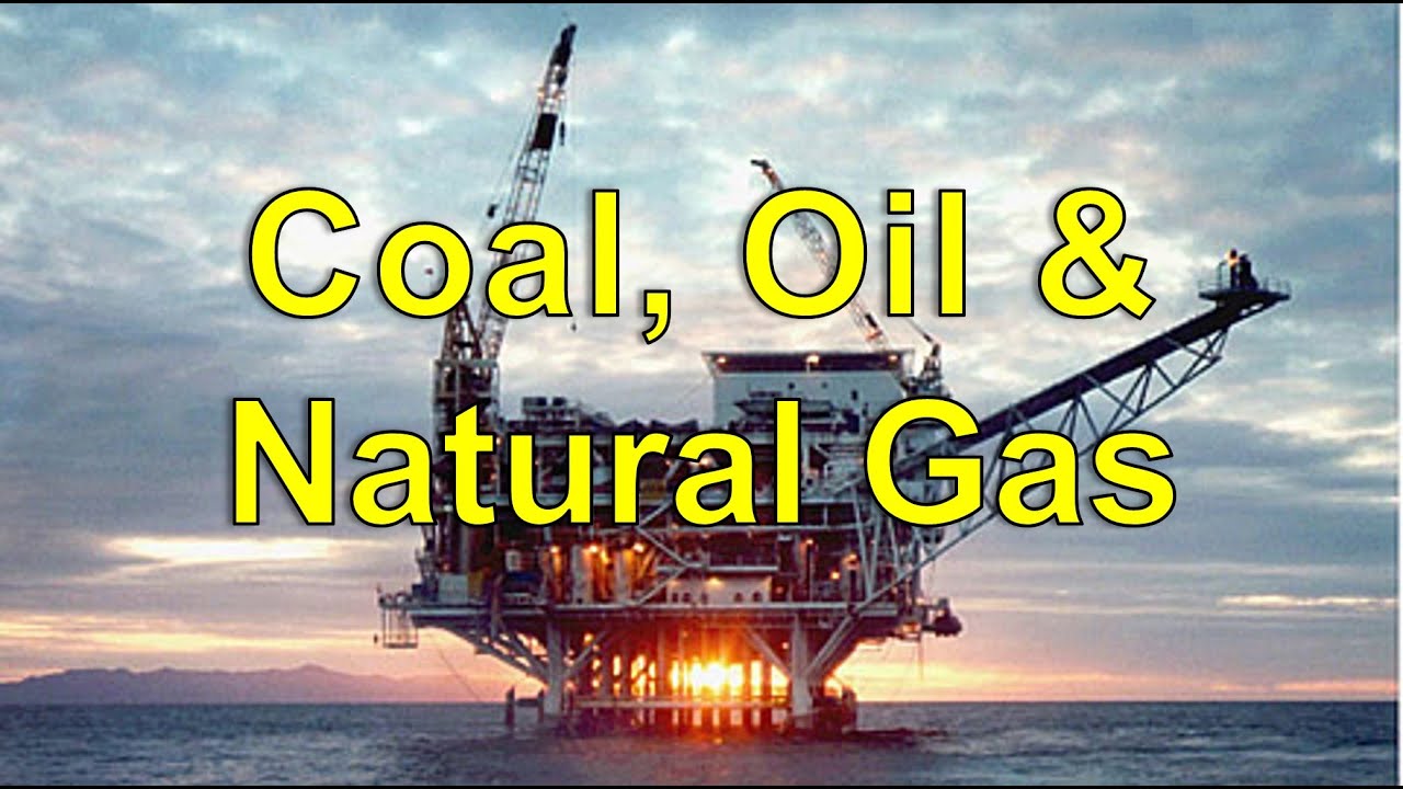 Coal, Oil and Natural Gas