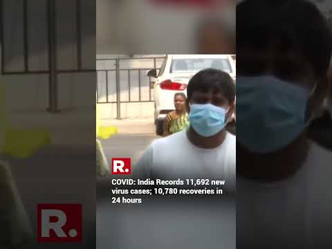 COVID: India Records 11,692 new virus cases; 10,780 recoveries in 24 hours