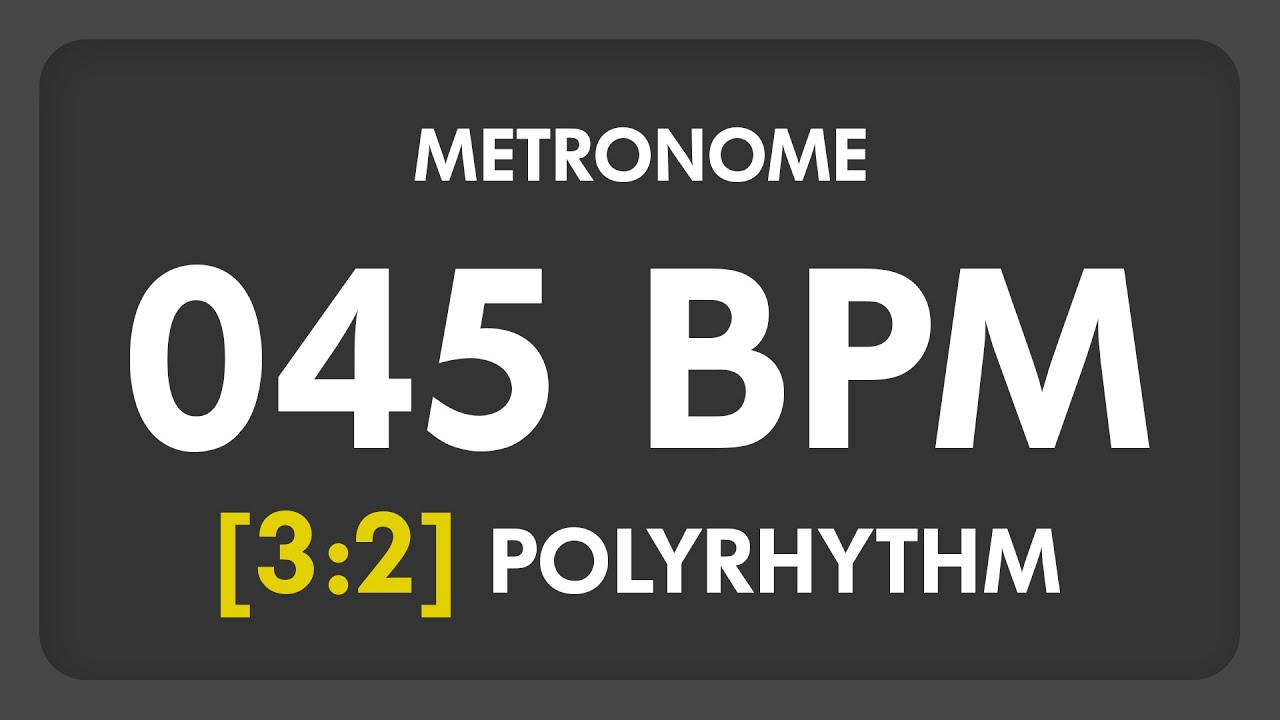 45 BPM - 3:2 PolyRhythm Metronome