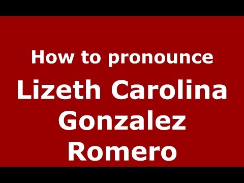 How to pronounce Lizeth Carolina Gonzalez Romero (Colombian Spanish/Colombia) - PronounceNames.com