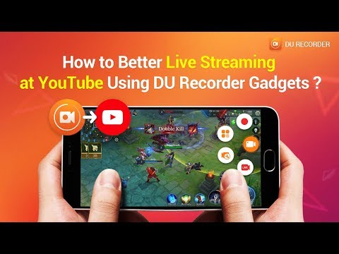 How to Better Live Stream on YouTube Using DU Recorder Live Tools