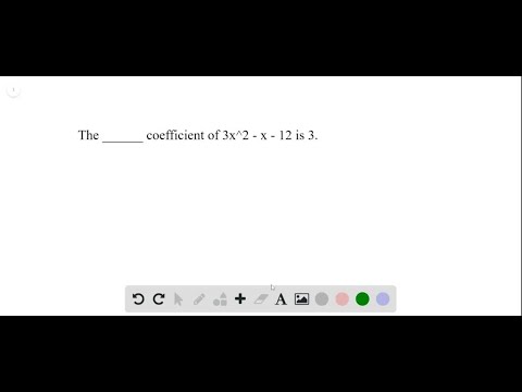 The ____ coefficient of 3 x^2-x-12 is 3
