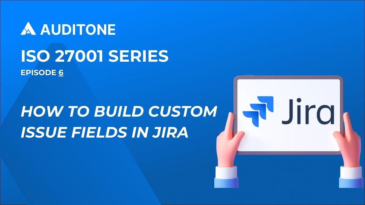 How To Create Custom Fields in Jira (ISO 27001 Series Episode 6)