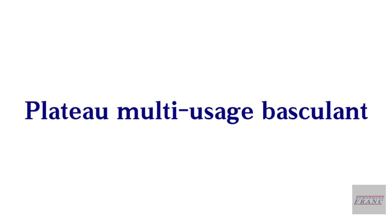 REMORQUES FRANC | Plateau multi-usage basculant