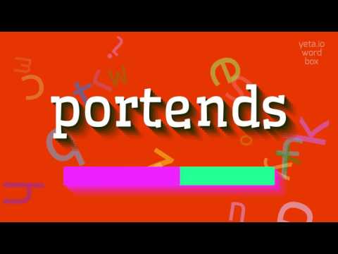 PORTENDS - HOW TO PRONOUNCE IT?