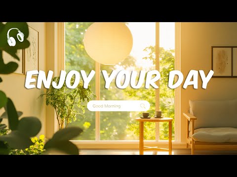 Enjoy Your Day | Comfortable songs that make you feel positive ~ English songs chill music mix