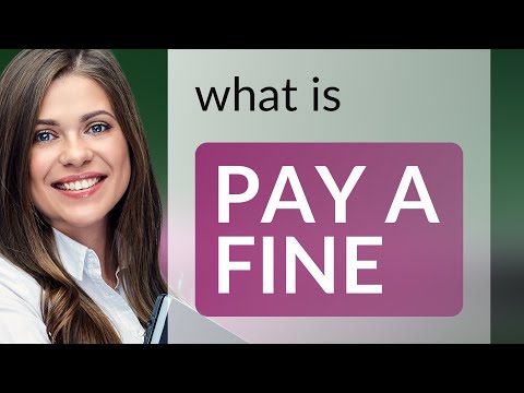 "Pay a Fine": Unpacking its Meaning and Use