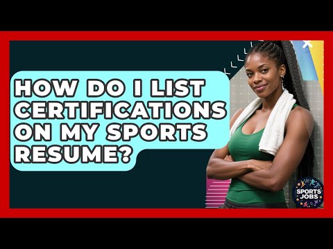 How Do I List Certifications On My Sports Resume? - Sports Jobs