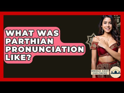 What Was Parthian Pronunciation Like? - Middle East Explorers