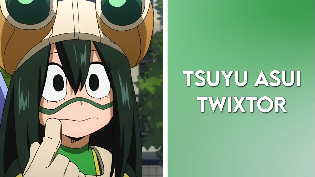 Tsuyu Asui Twixtor