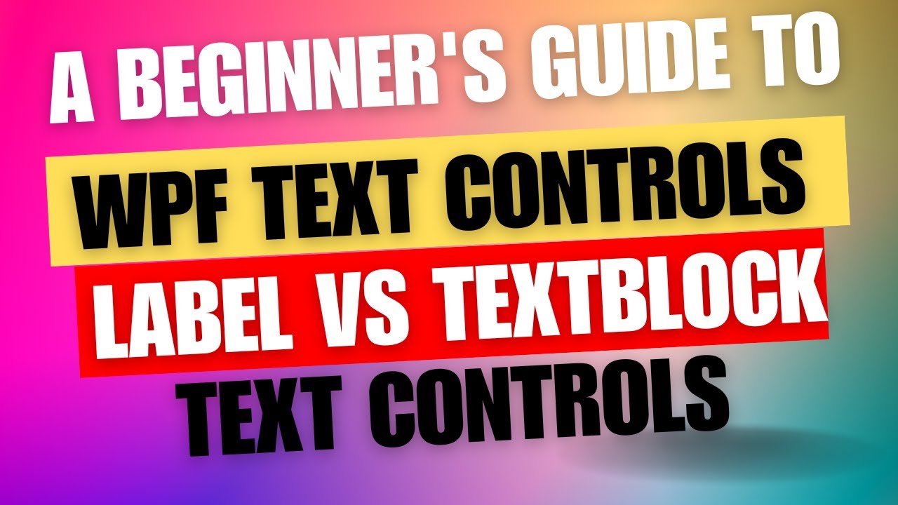 Label vs TextBlock: A Beginner's Guide to WPF Text Controls