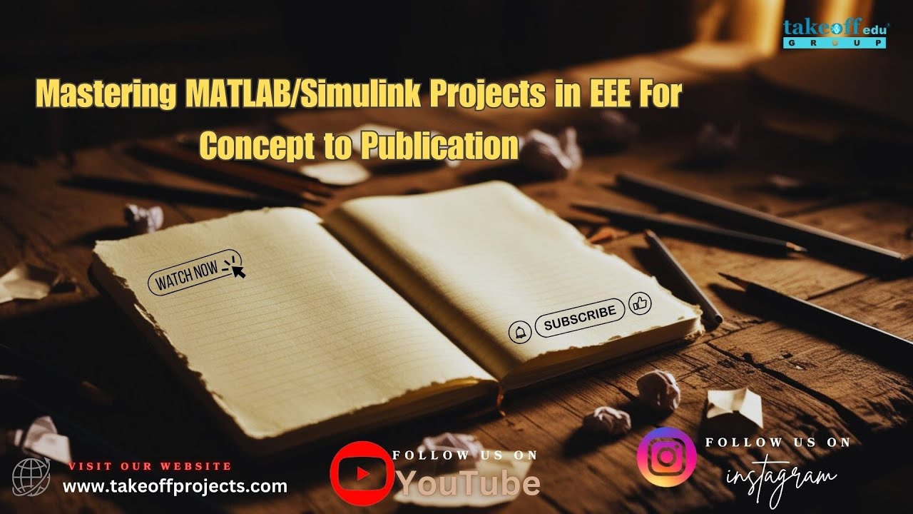 Master MATLAB/Simulink Projects in Electrical and Electronics Engineering