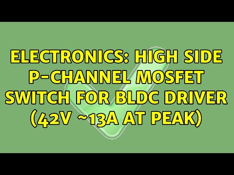 Electronics: High side P-channel mosfet switch for BLDC driver (42V ~13A at peak) (2 Solutions!!)