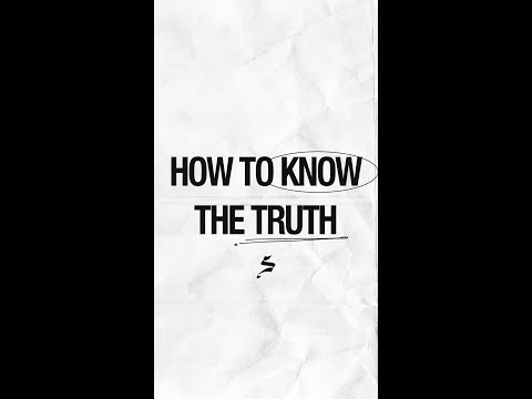 How to know the truth