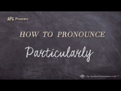 How to Pronounce Particularly (Real Life Examples!)