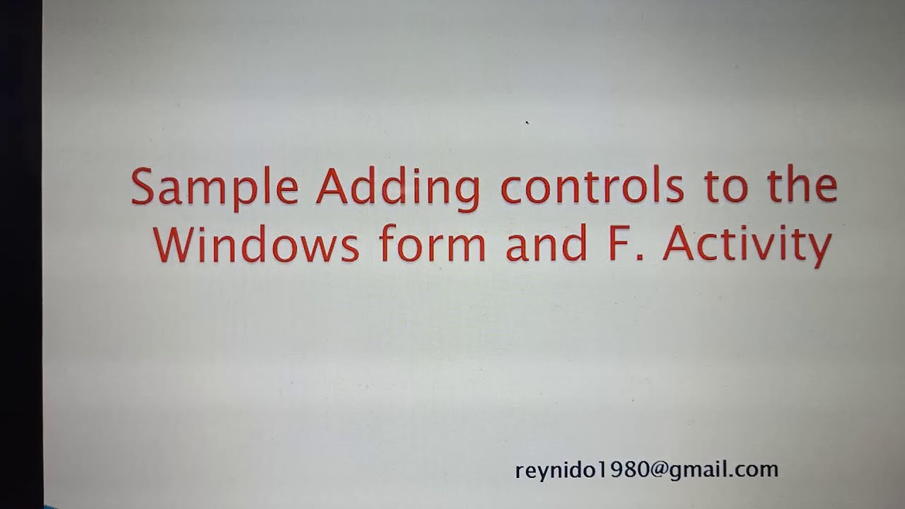 Sample Adding Controls to Windows form and F. Activity