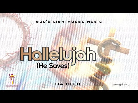 Hallelujah [He Saves] | Lyric Video | Ita Udoh | GLH Music