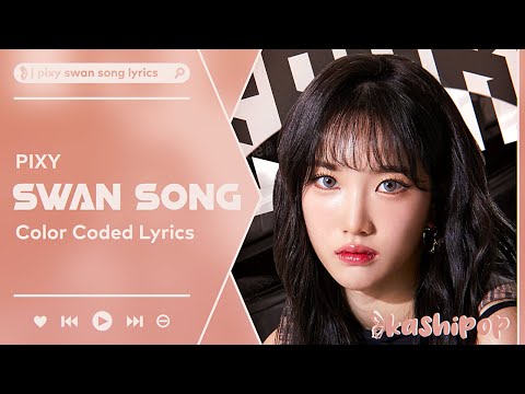 PIXY - Swan Song (Color Coded Lyrics)