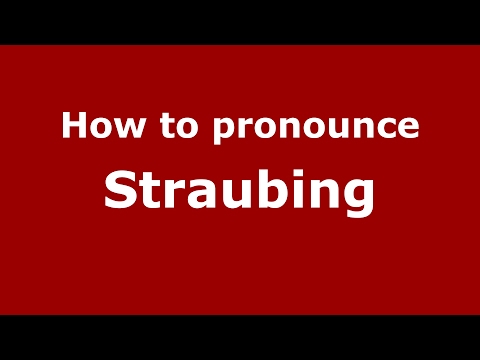 How to pronounce Straubing (Germany/German) - PronounceNames.com