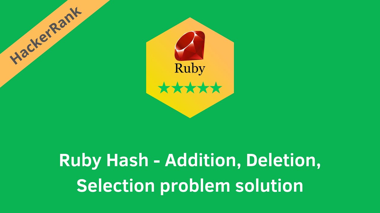 HackerRank Ruby Hash - Addition Deletion Selection problem solution | Ruby problems solutions