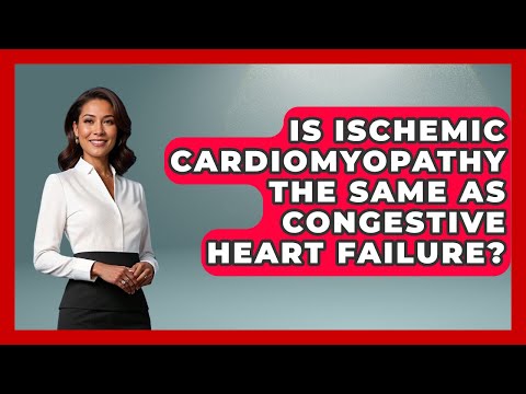 Is Ischemic Cardiomyopathy The Same As Congestive Heart Failure? - Cardiology Community