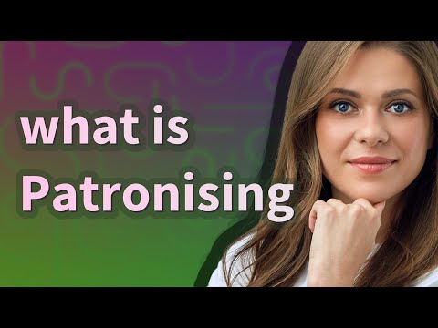 Patronising | meaning of Patronising