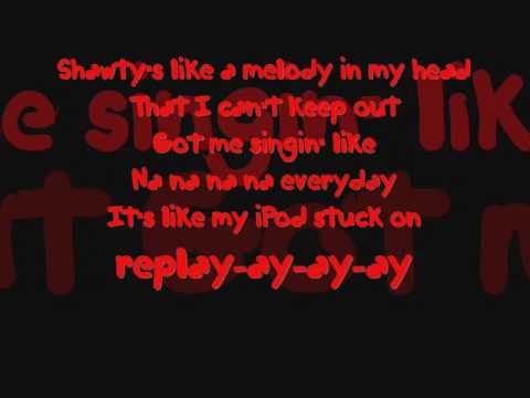 Replay --  Iyaz version..... [w/  on-screen lyrics]