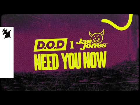 D.O.D x Jax Jones - Need You Now (Official Lyric Video)