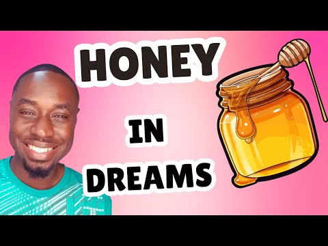 Meaning of HONEY in Dreams General and Biblical