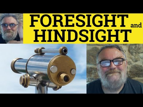 🔵 Foresight and Hindsight Defined - Define Foresight - How to use the words Hindsight and Foresight
