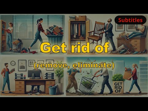 Get rid of meaning (remove, eliminate) with 5 examples