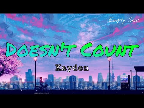 Kayden ~ Doesn't Count (Lyrics)