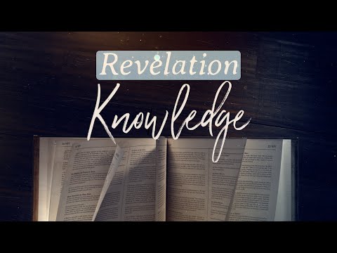 Why We Need Revelation Knowledge