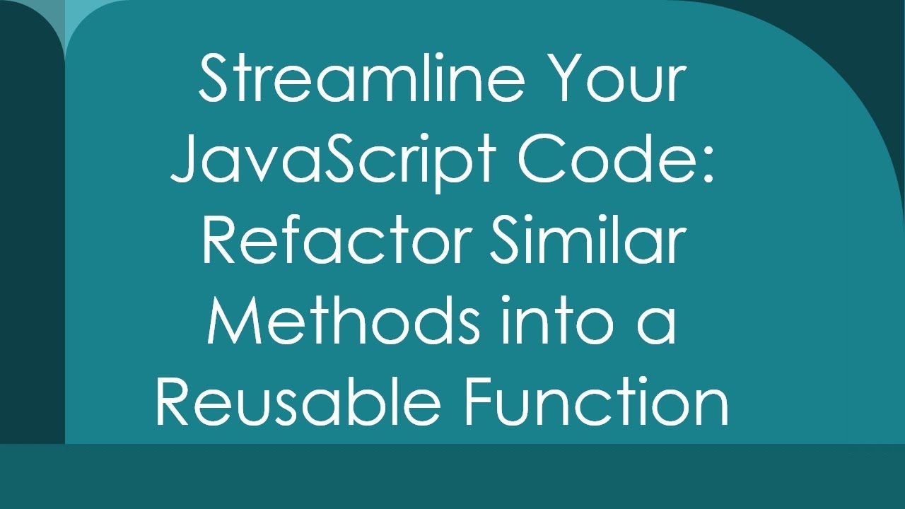 Streamline Your JavaScript Code: Refactor Similar Methods into a Reusable Function
