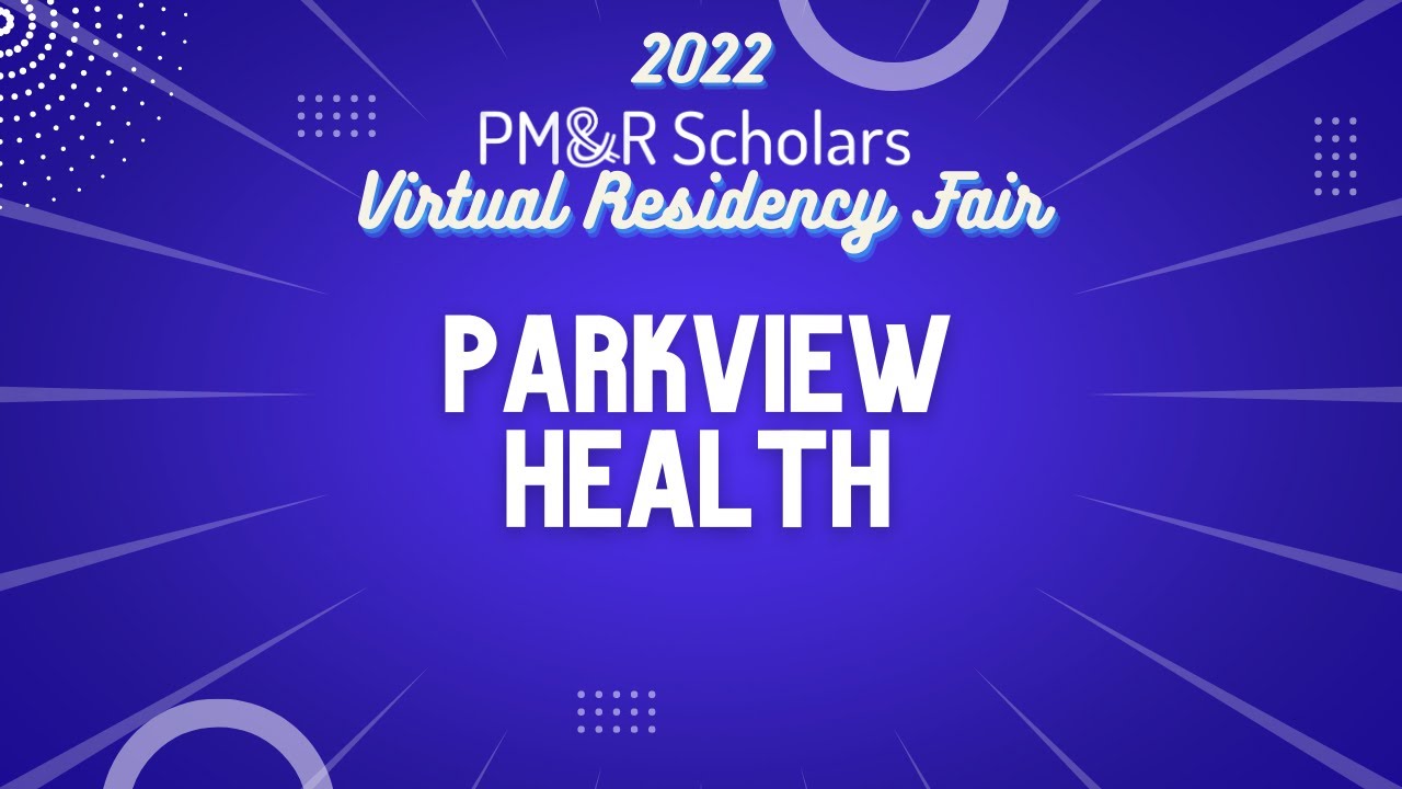 2022 Virtual Residency Fair - Parkview Health