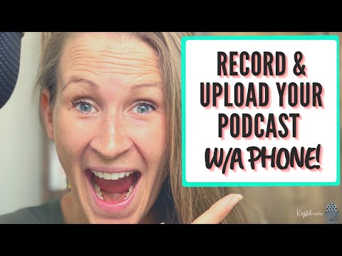 UPDATED: How to Record and Upload Your Podcast from Your Phone
