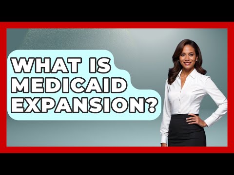 What Is Medicaid Expansion? - Child Welfare Network