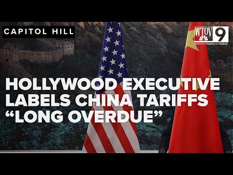 Hollywood Executive says Trump China tariffs are long overdue