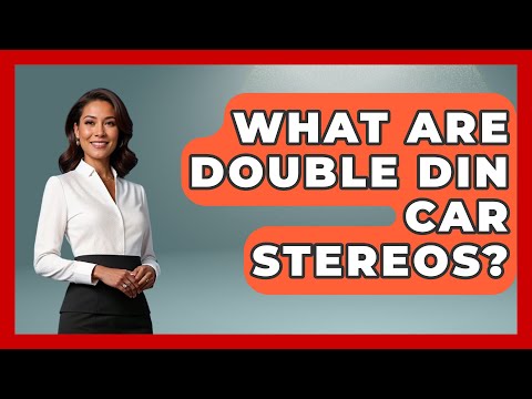 What Are Double DIN Car Stereos? - Car Performance Pros