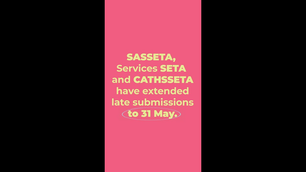 SASSETA, Services SETA and CATHSSETA have extended late submissions to 31 May.